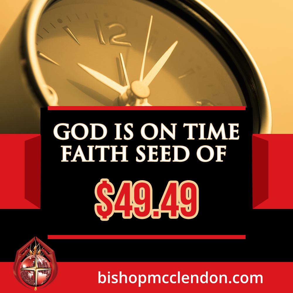 God is On Time Faith Seed of $49.49 » Clarence E. McClendon Ministries